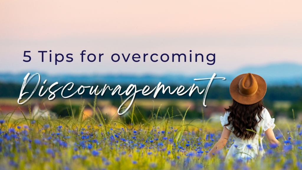 5 Tips for Overcoming Discouragement - desireewilliamsbooks.com